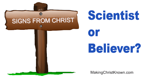 Signs From Jesus - Are We Scientists or Believers?