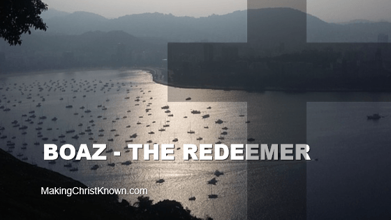 Boaz - The Kinsman Redeemer